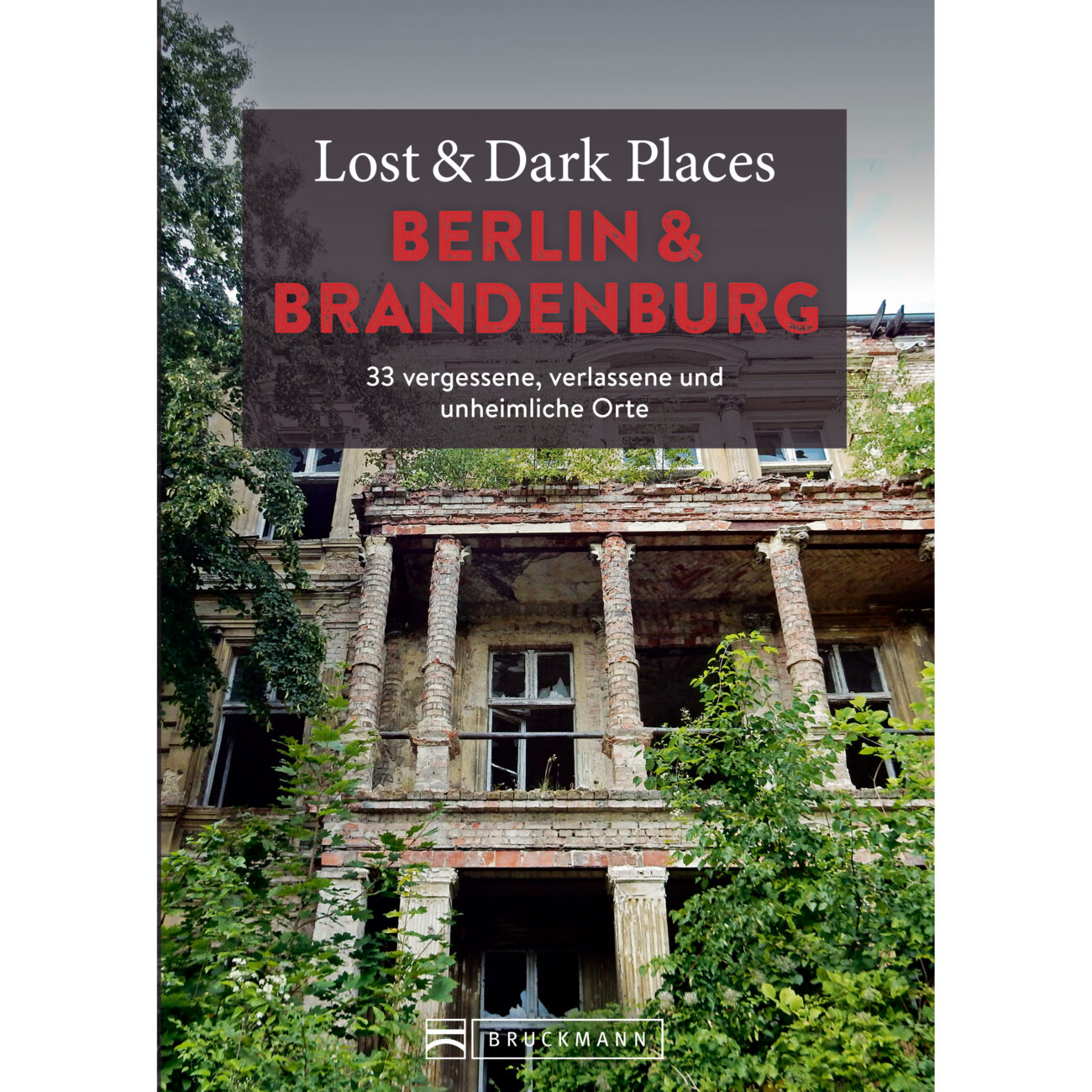 Mein neues Buch: Lost Places in Berlin Brandenburg - Unterwegs in Berlin
